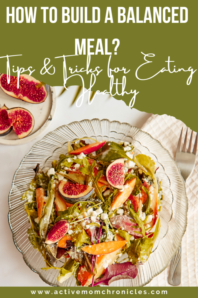 How to Build a Balanced Meal? Tips & Tricks to Make Healthy Eating Easy ...